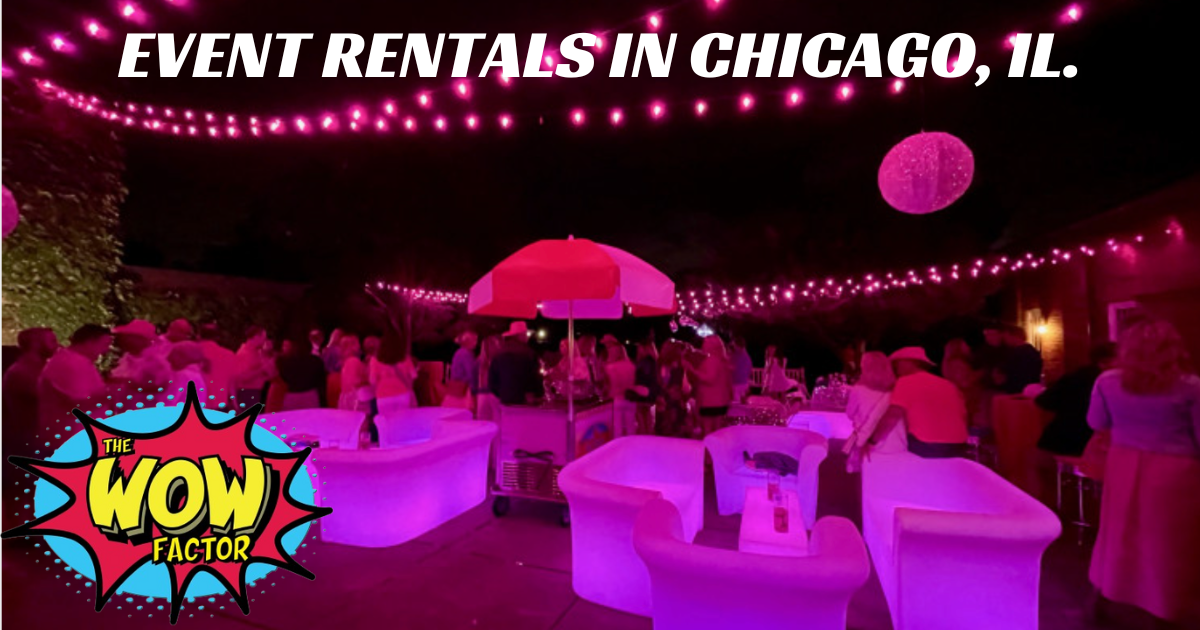 The Best Event Rentals In Chicago, IL. - The Wow Factor